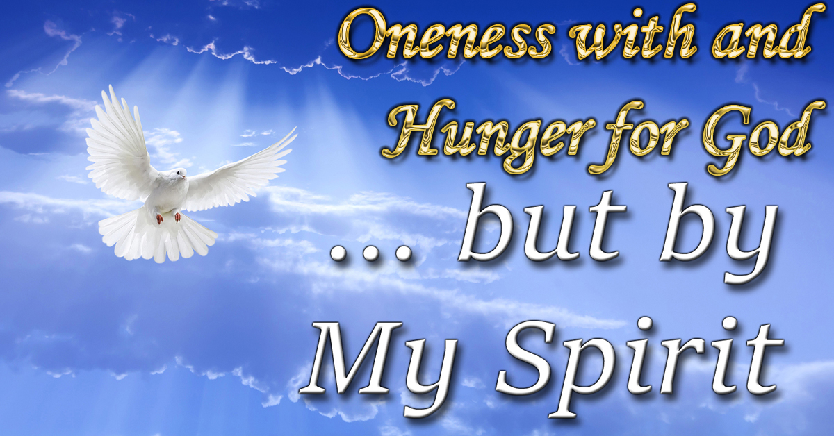 Hunger for God is produced by cooperation with the Holy Spirit.
