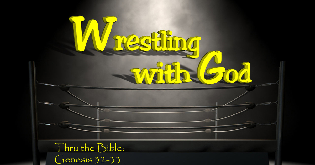 Wrestling with God - Genesis 32-33 - Living Grace Fellowship