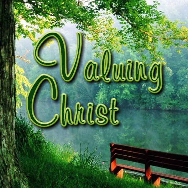 Valuing Christ - Living Grace Fellowship