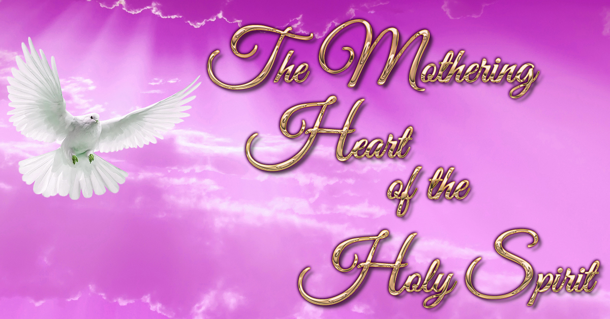 The Mothering Heart of the Holy Spirit - Living Grace Fellowship