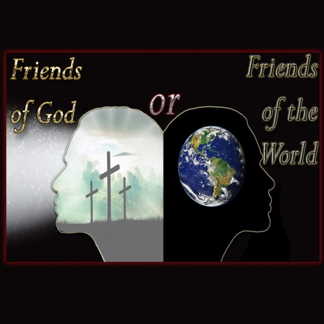 Friends of God or Friends of the World - Living Grace Fellowship
