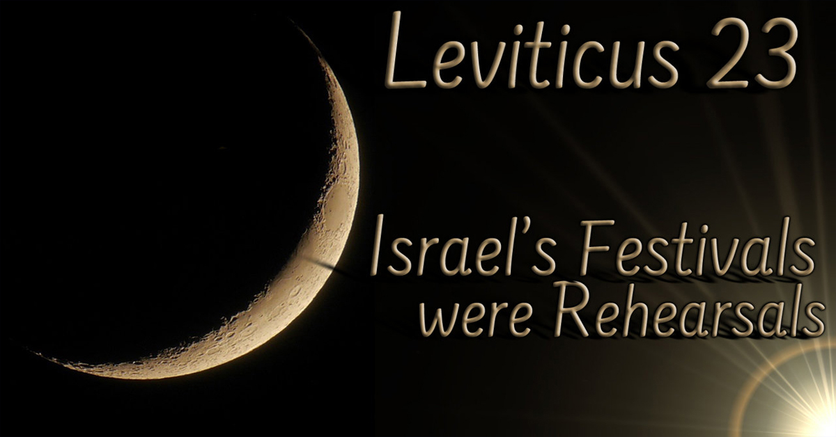 Israel's Festivals were Rehearsals - Leviticus 23 - Living Grace Fellowship