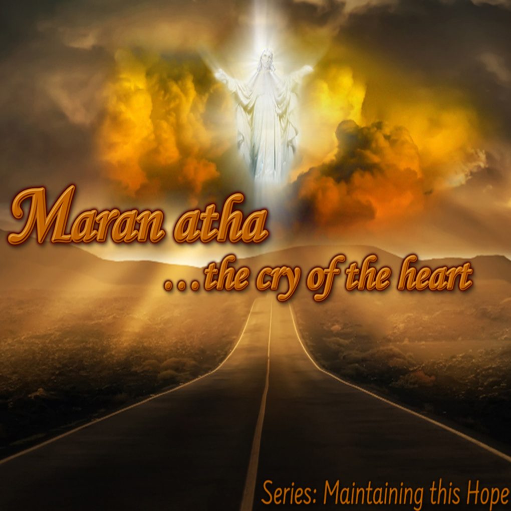 Maran atha - the cry of the heart - Living Grace Fellowship