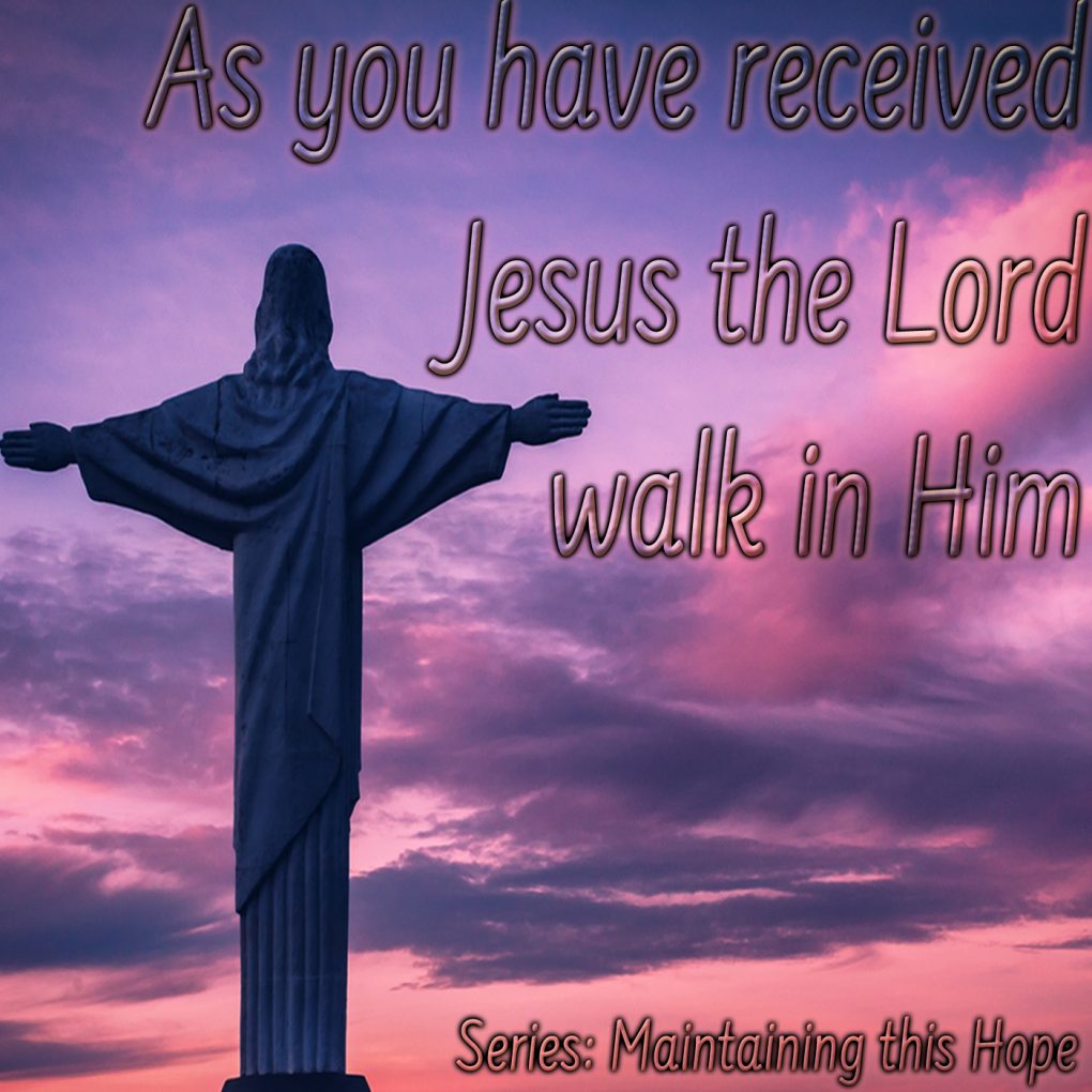 As you have recieved Him, walk in Him - Living Grace Fellowship