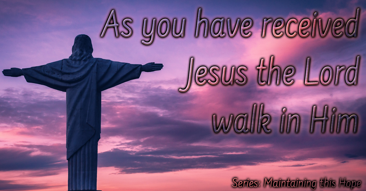 As you have recieved Him, walk in Him - Living Grace Fellowship