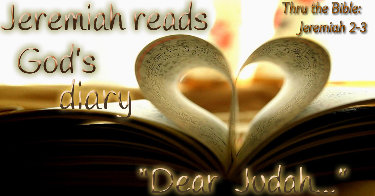 Jeremiah reads God's Diary - "Dear Judah..." - Living Grace Fellowship