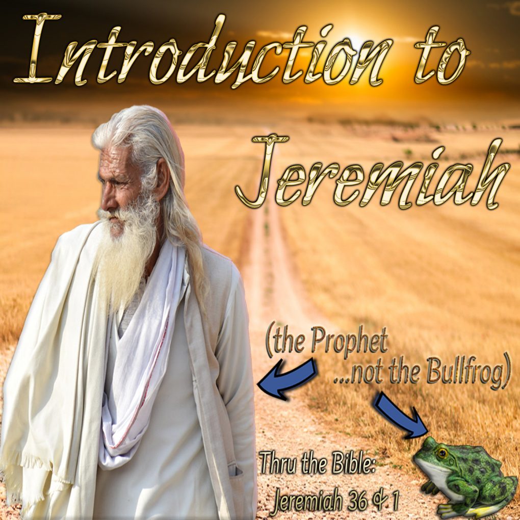 Introduction to Jeremiah (the Prophet, not the bullfrog) - Living Grace ...