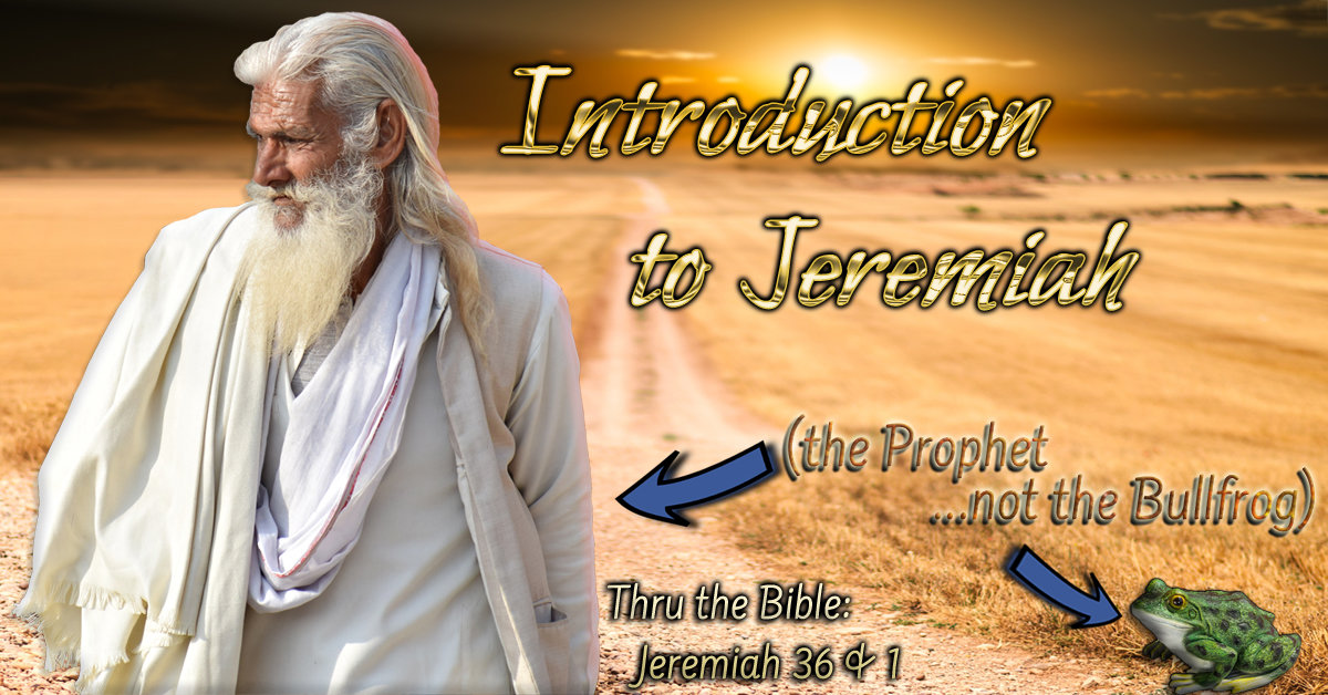 Introduction to Jeremiah (the Prophet, not the bullfrog) - Living Grace ...