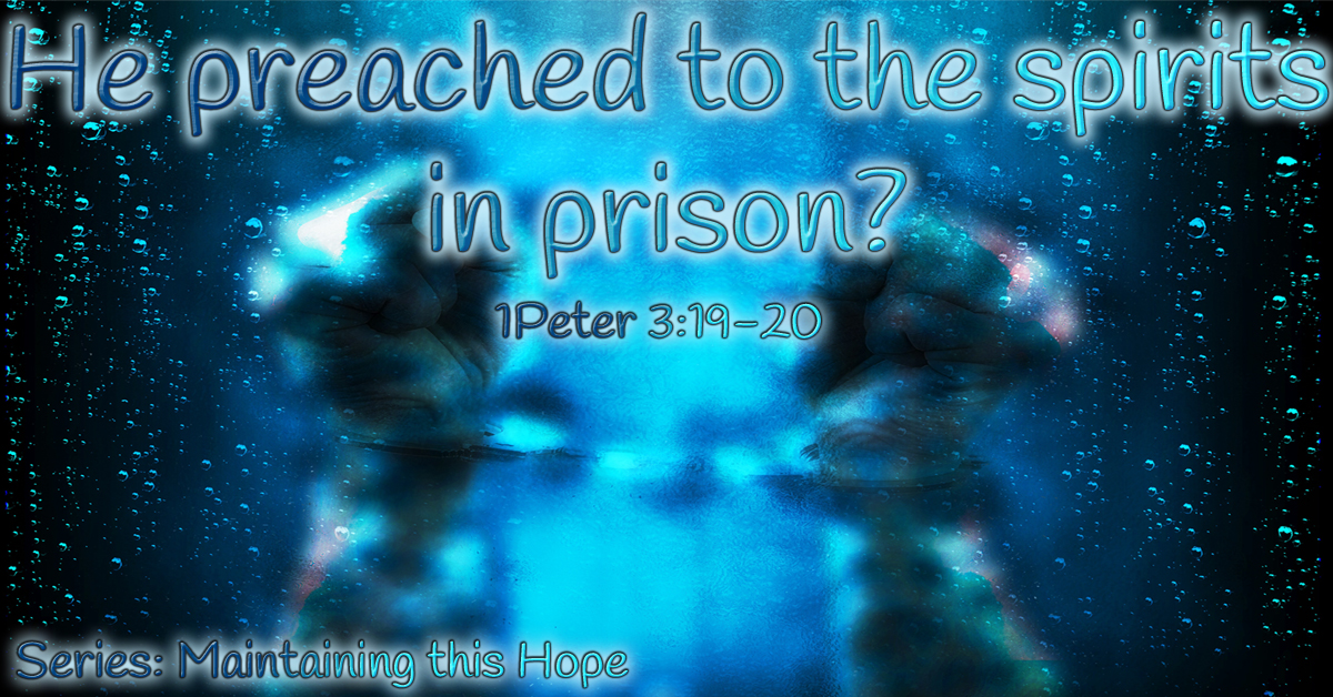He preached to the spirits in prison - Living Grace Fellowship