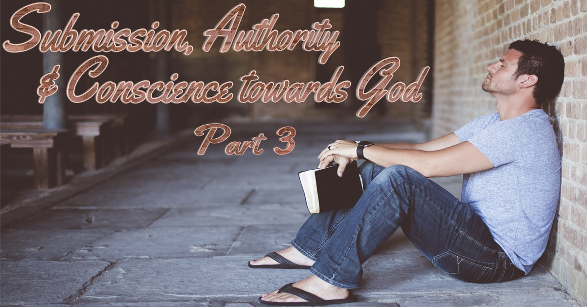 Submission, Authority & Conscience towards God Pt. 3 - Living Grace ...