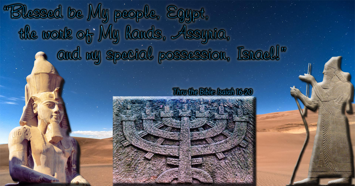 Blessed be My people, Egypt, the work of My hands, Assyria, and my ...