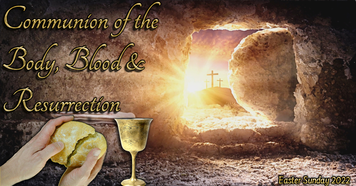 Communion of the Body, Blood & Resurrection - Living Grace Fellowship