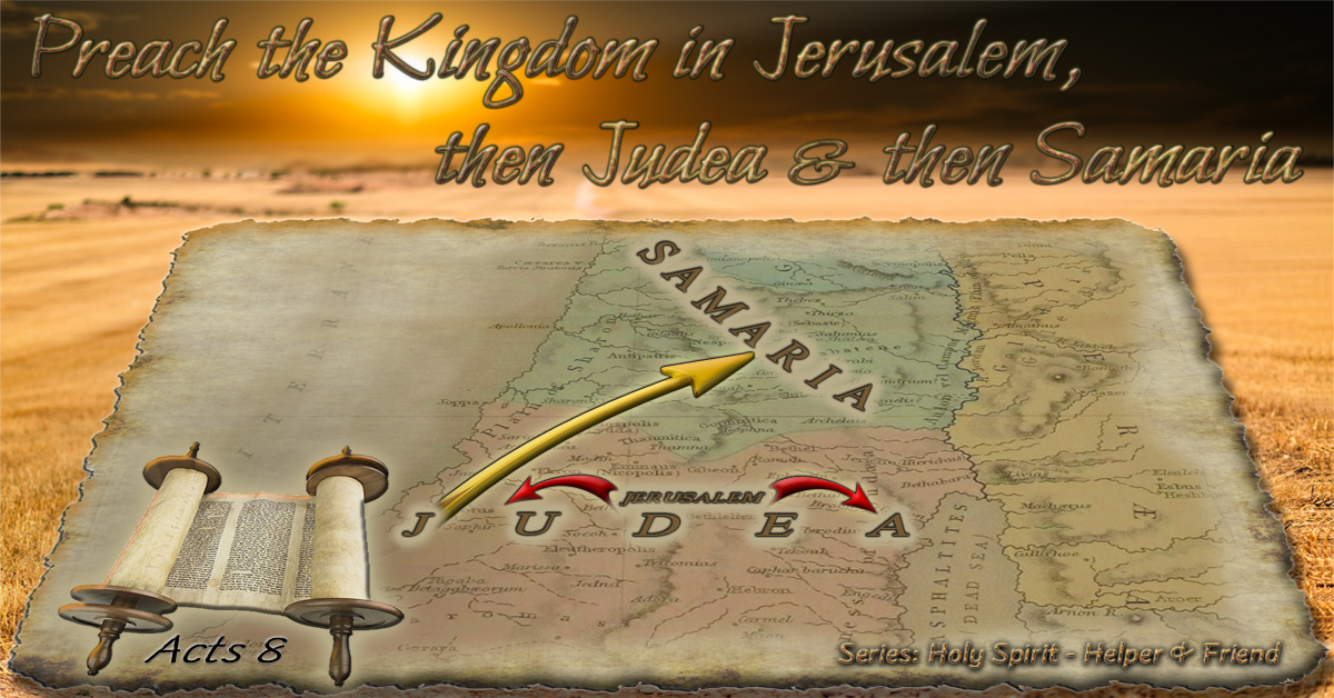 Preach the Kingdom in Jerusalem, then Judea & then Samaria - Living ...