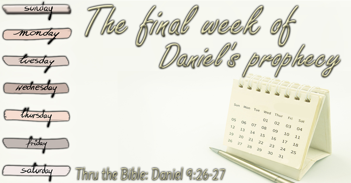 The final week of Daniel's prophecy - Living Grace Fellowship