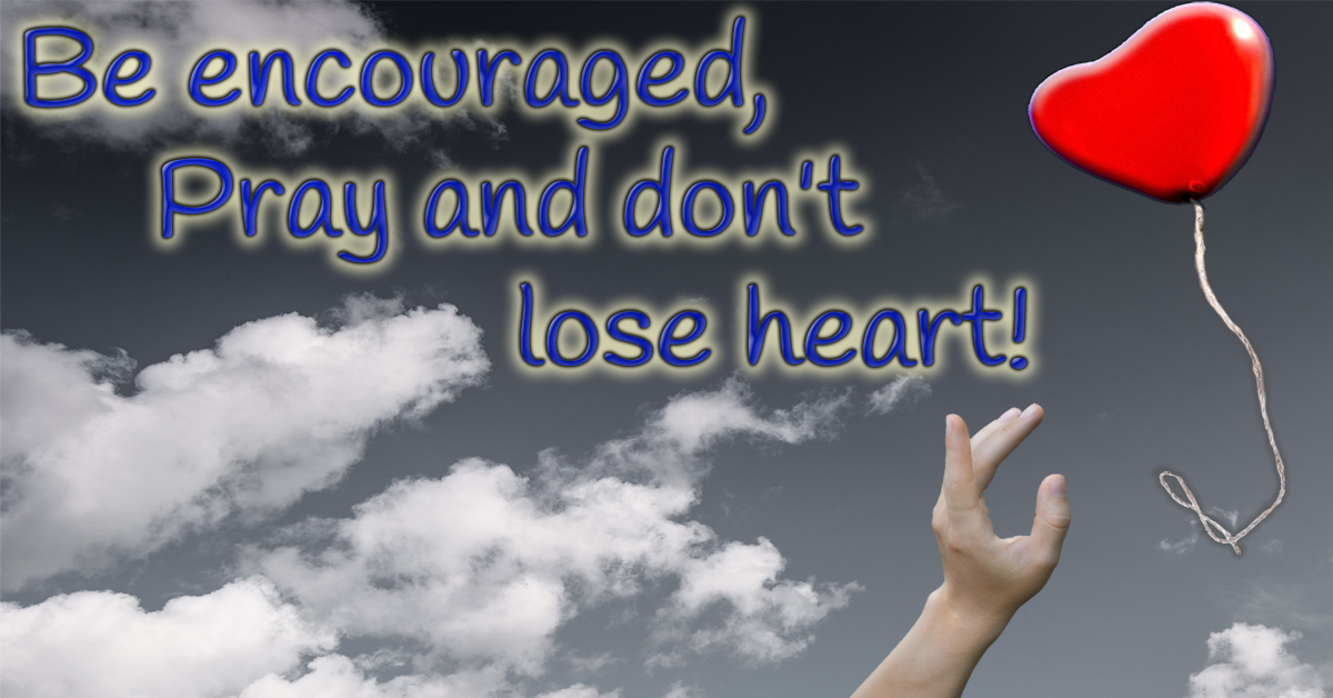 Be encouraged, Pray & Don't lose heart! - Living Grace Fellowship