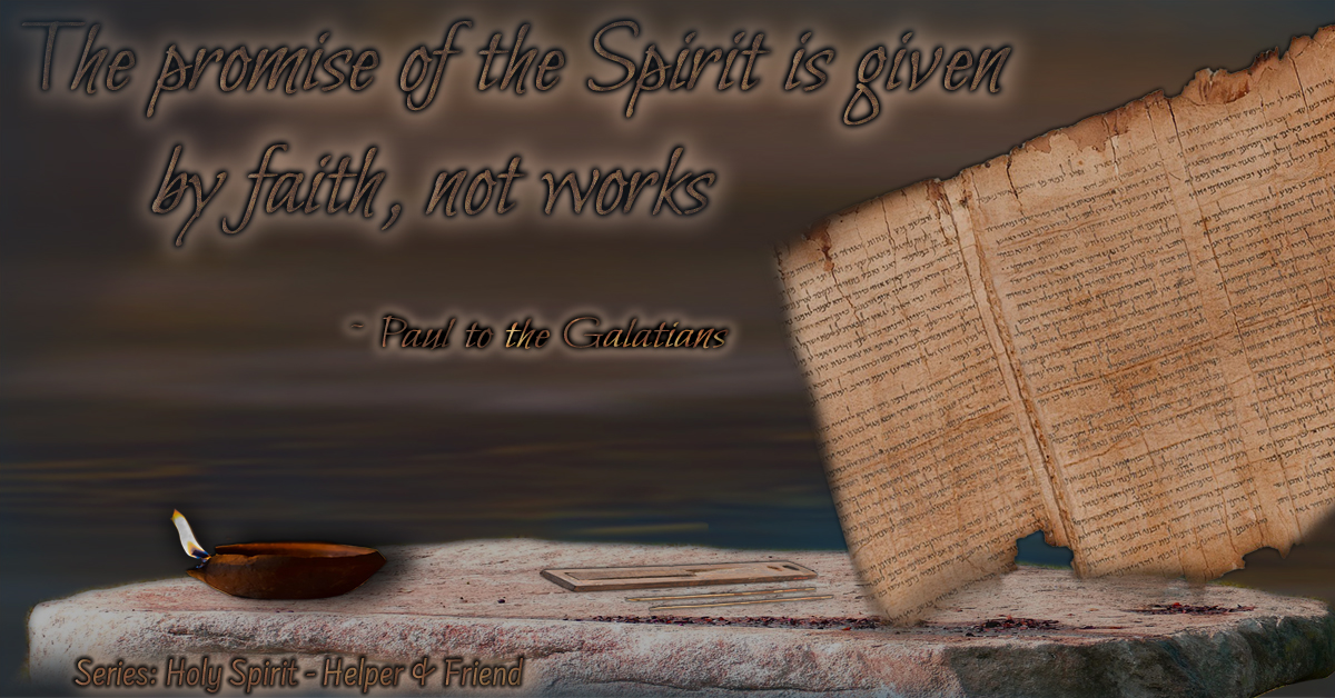 The promise of the Spirit is given by faith, not works - Living Grace ...