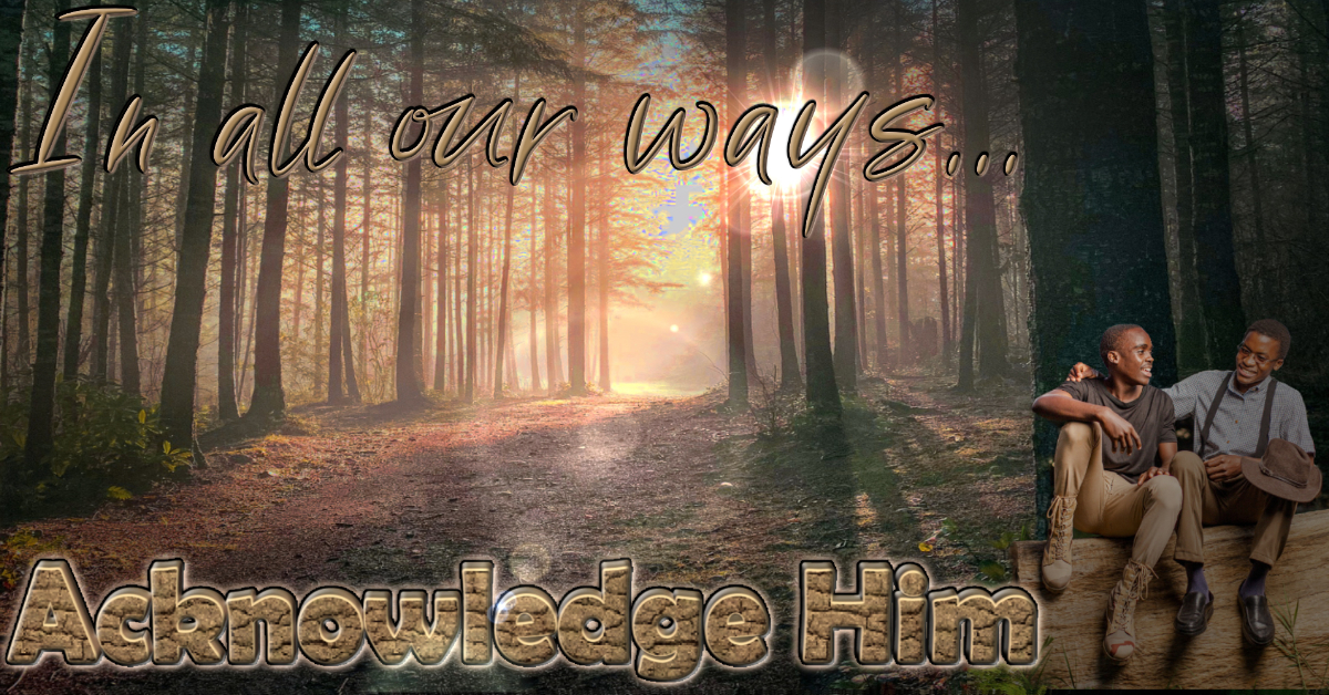 In all our ways... Acknowledge Him - Living Grace Fellowship