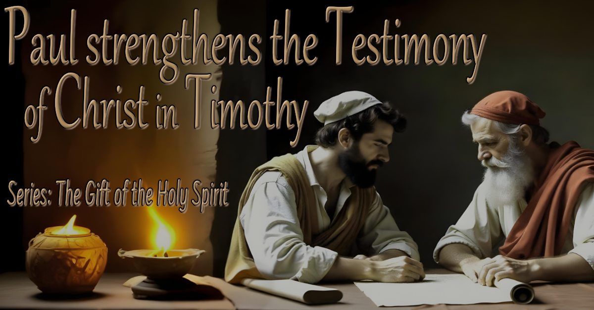 Paul strengthens the Testimony of Christ in Timothy - Living Grace ...